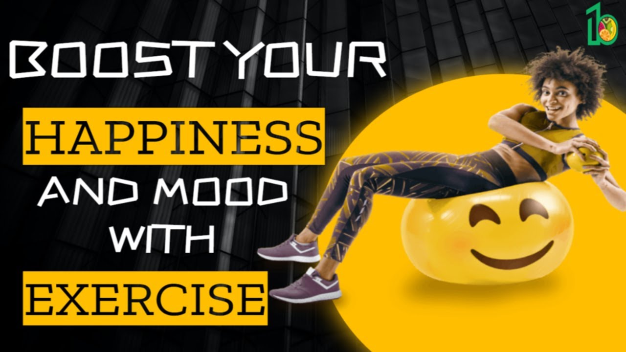 Mood Boosting The Relationship Between Exercise and Happiness - YouTube
