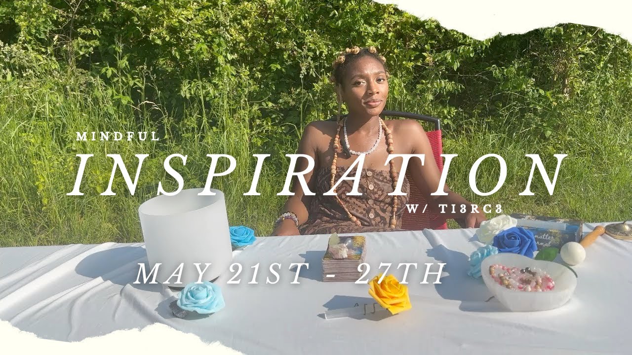 💫 May 21st - 27th Weekly Wisdom: Inspiration to conquer the week ...