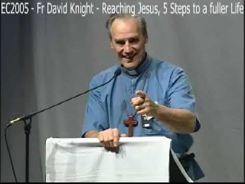 EC2005 - Fr David Knight - Reaching Jesus, 5 Steps - YouTube
