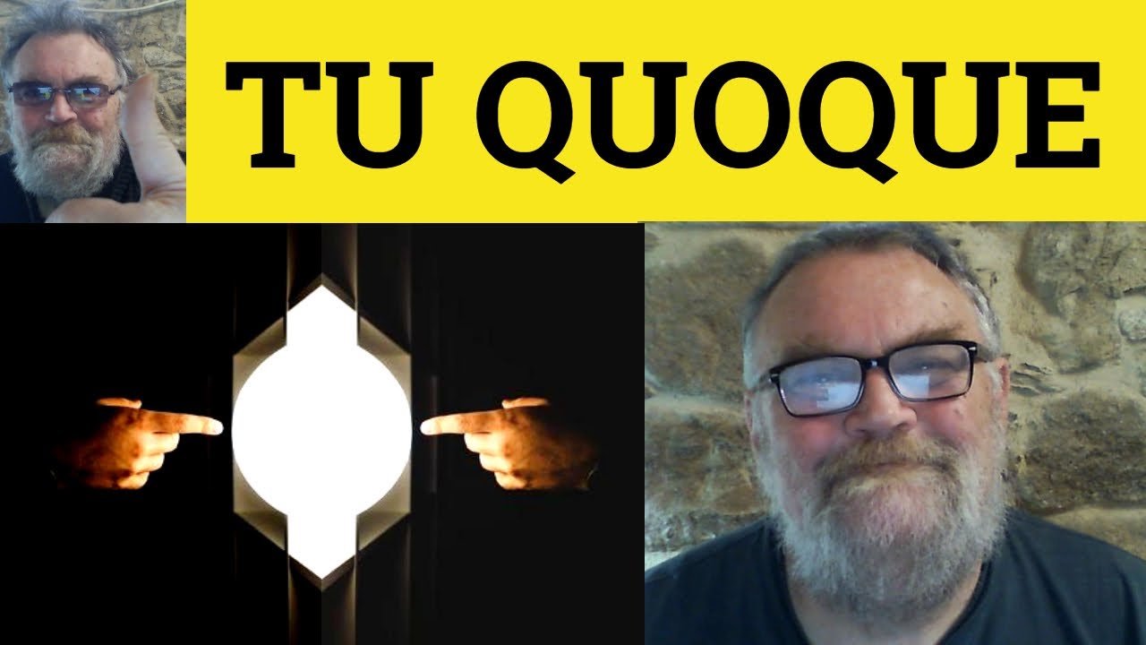 🔵 Tu Quoque Meaning - Tu Quoque Definition - Exclamations - Tu Quoque ...