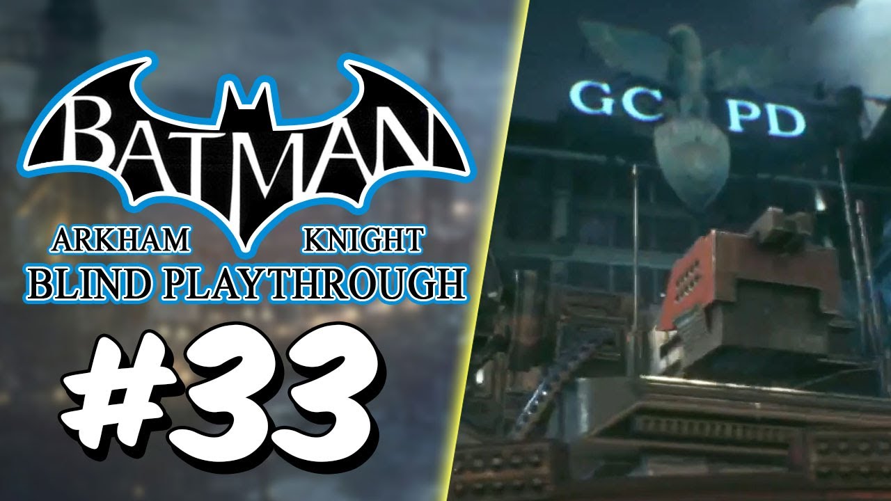 Batman: Arkham Knight Gameplay - Part 33 - THE ATTACK ON THE GCPD - YouTube