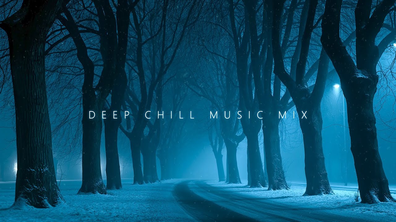 Deep Chill Music Mix ~ Healing Chill Music to Soothe Your Soul and Calm ...