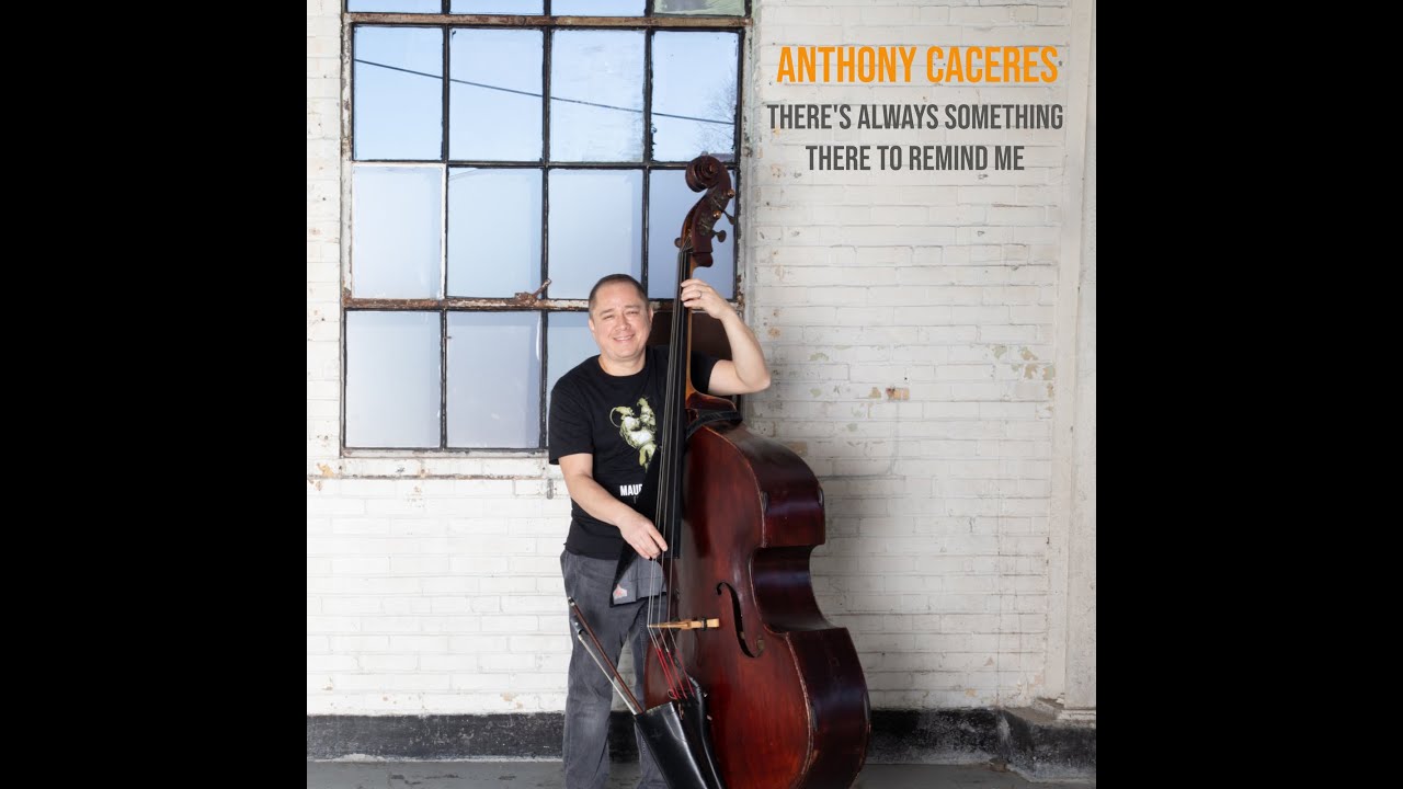 Anthony Caceres Quartet -There's Always Something There To Remind Me ...
