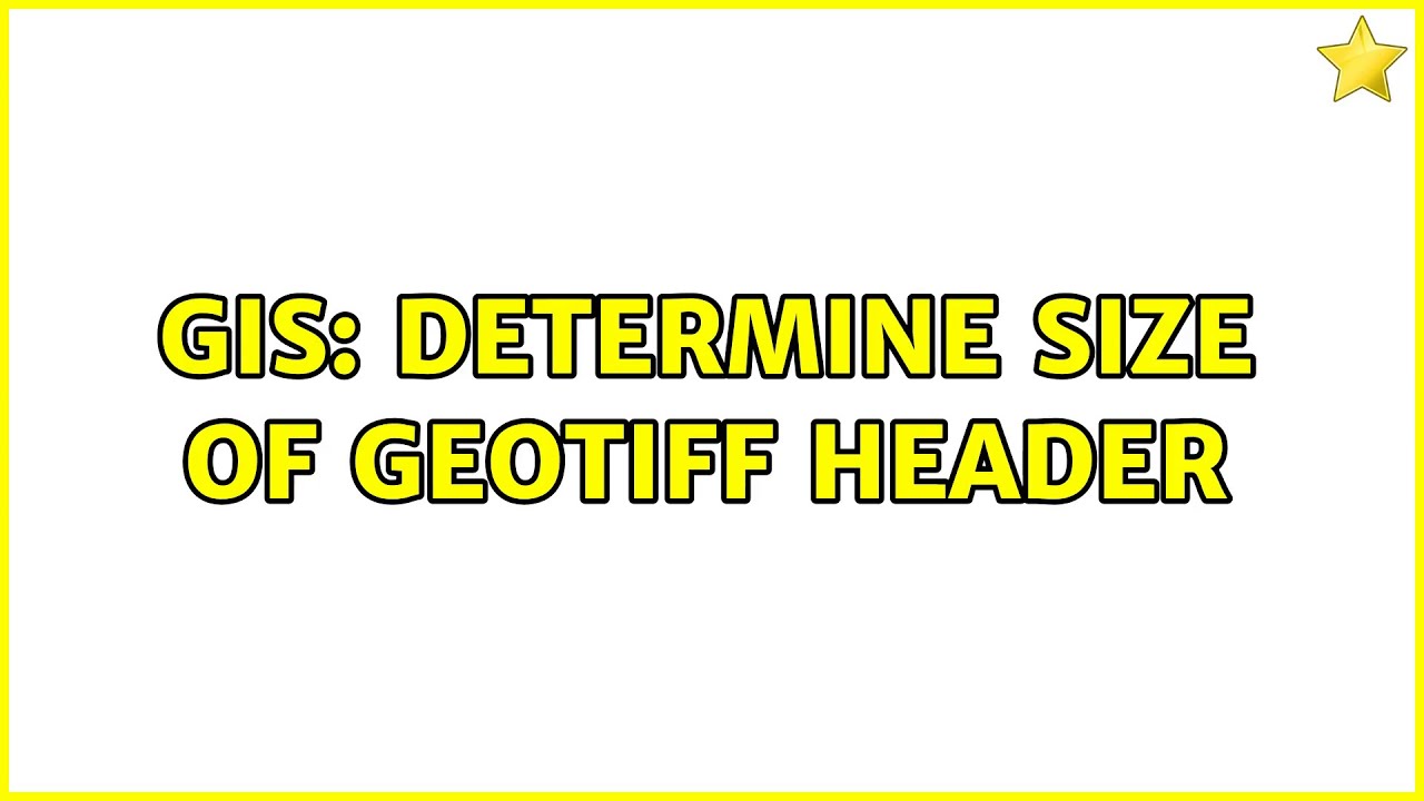 GIS: Determine size of GeoTIFF header - YouTube