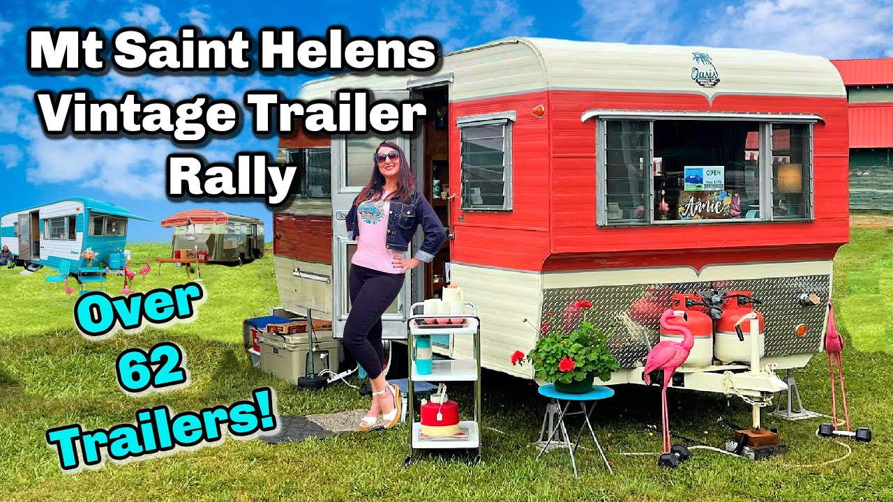 Explore A Vintage Trailer Rally [Mt Saint Helens] Full Tour Classic ...