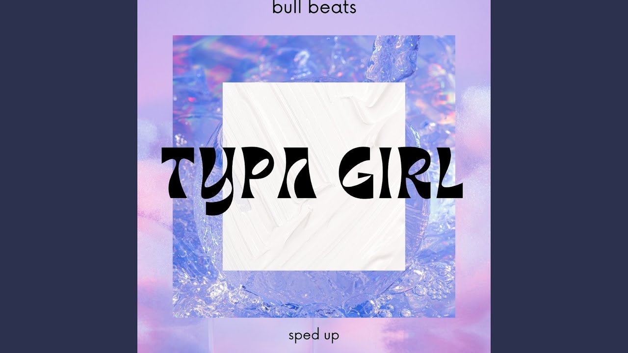 Typa Girl (Sped Up) - YouTube Music