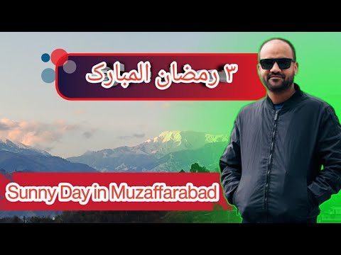 3rd Ramzan | sunny weather in Muzaffarabad - YouTube