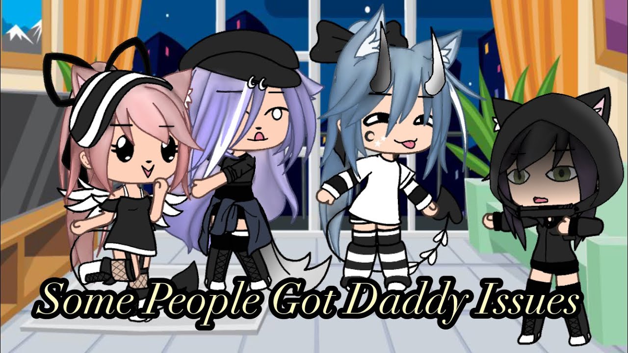 Some people got daddy issues || Gacha life - YouTube