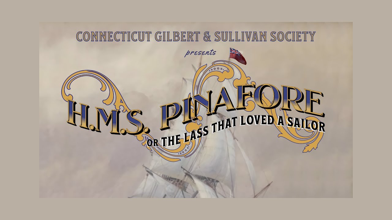 CT Gilbert & Sullivan Society Presents HMS Pinafore - YouTube