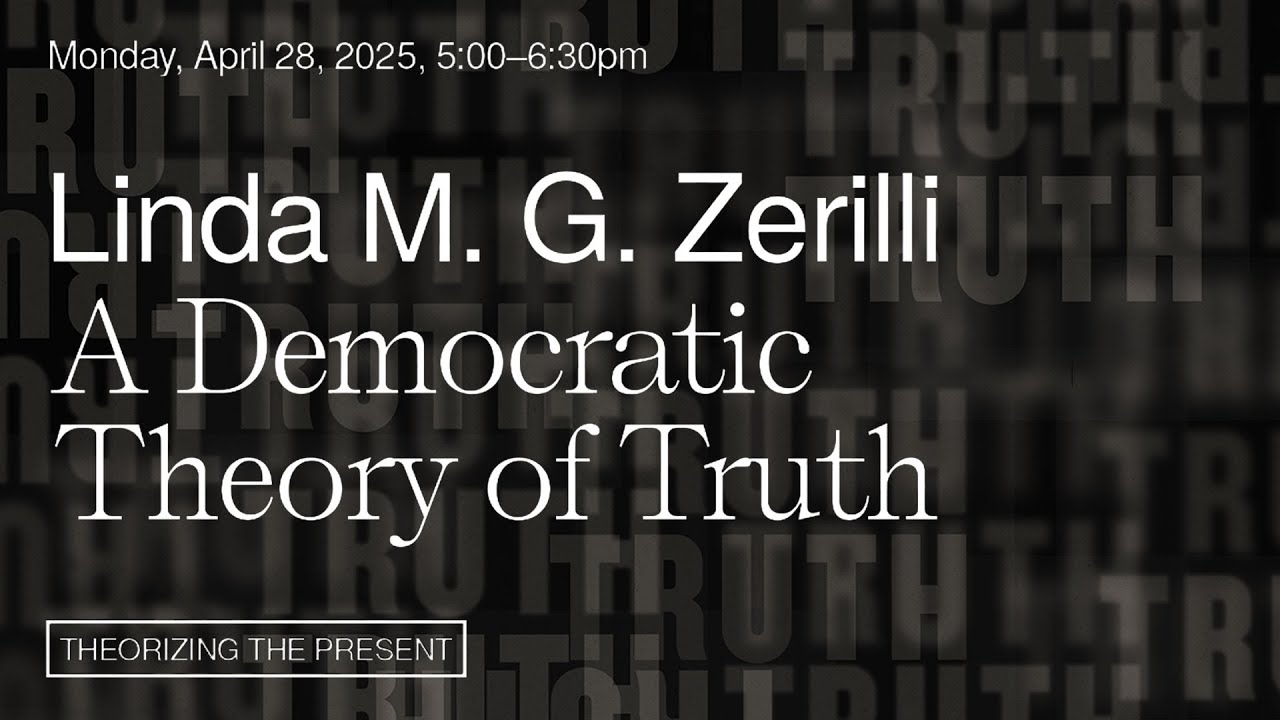 Linda M. G. Zerilli | A Democratic Theory of Truth - YouTube