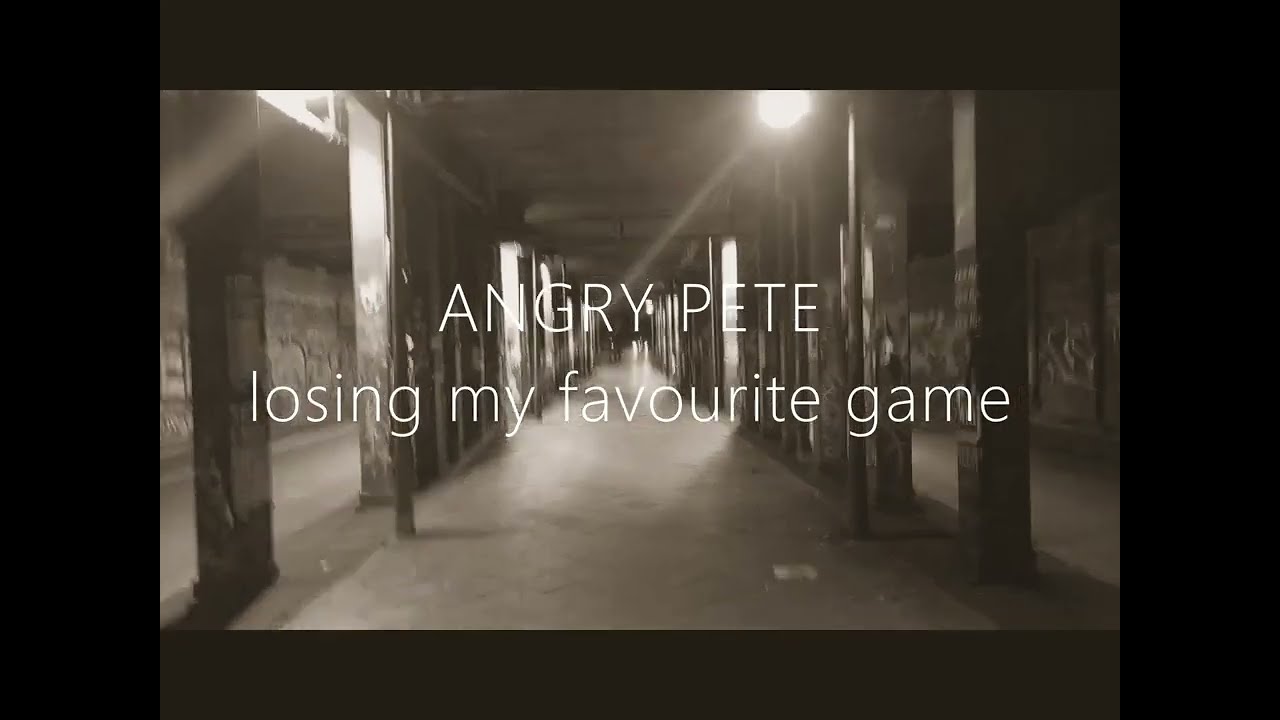 ANGRY PETE - Losing My Favourite Game - teaser - YouTube