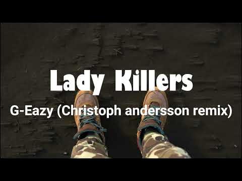 Lady Killers II - G-Eazy (Christoph Andersson Remix) - YouTube