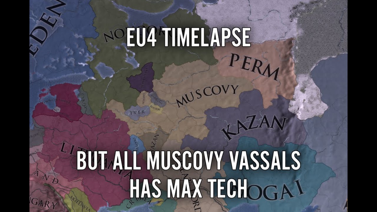 EU4 Timelapse But All Muscovy Vassals Has Max Tech - YouTube