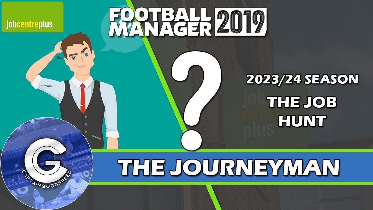 Let’s Play FM19 Journeyman | Unemployed | THE JOB HUNT | A Football ...