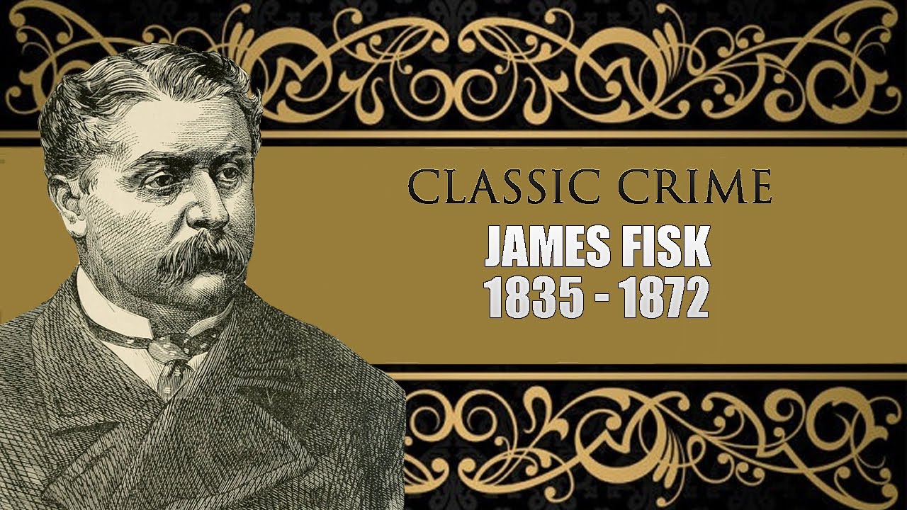 Classic Crime - James Fisk - 1835 - 1872 - YouTube