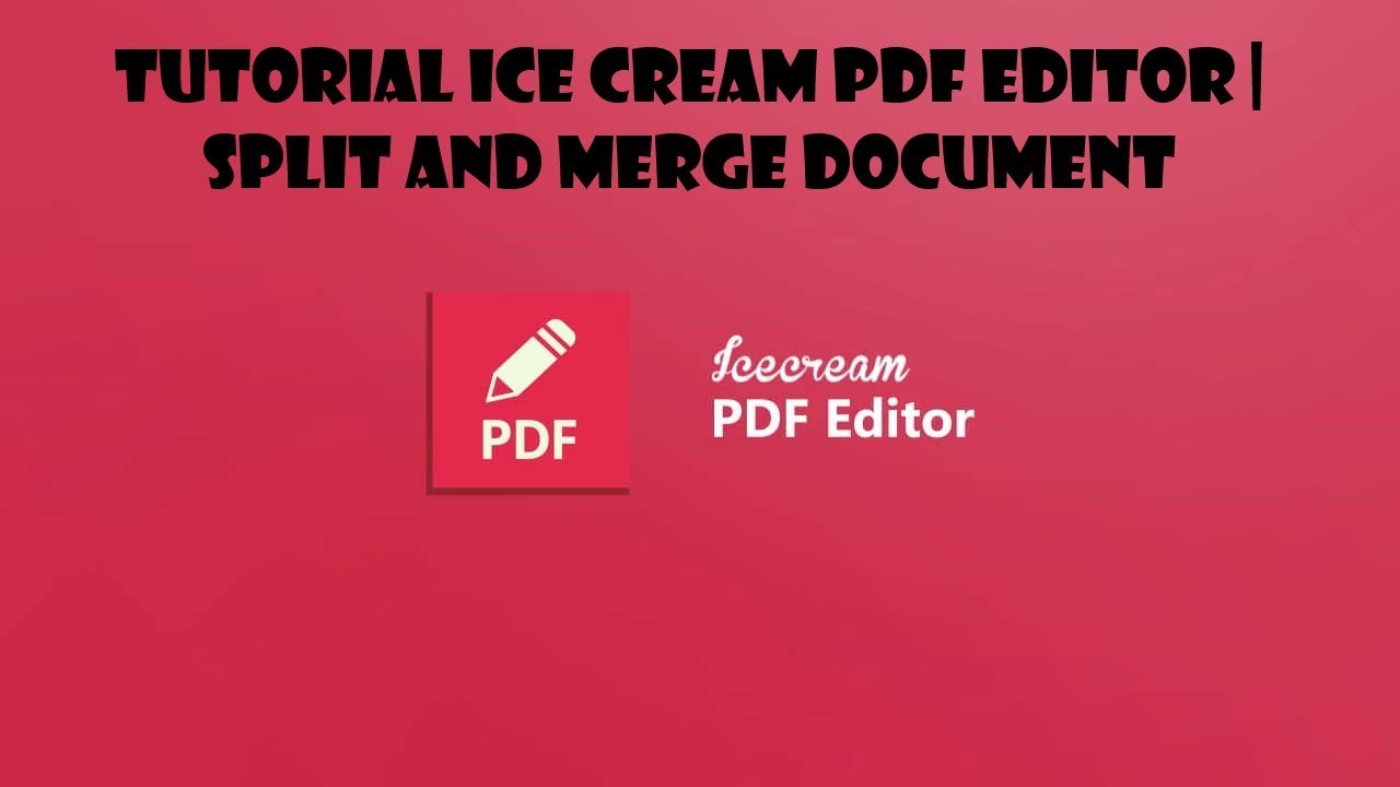 TUTORIAL ICE CREAM PDF EDITOR | SPLIT AND MERGE DOCUMENT | GABUNG DAN ...