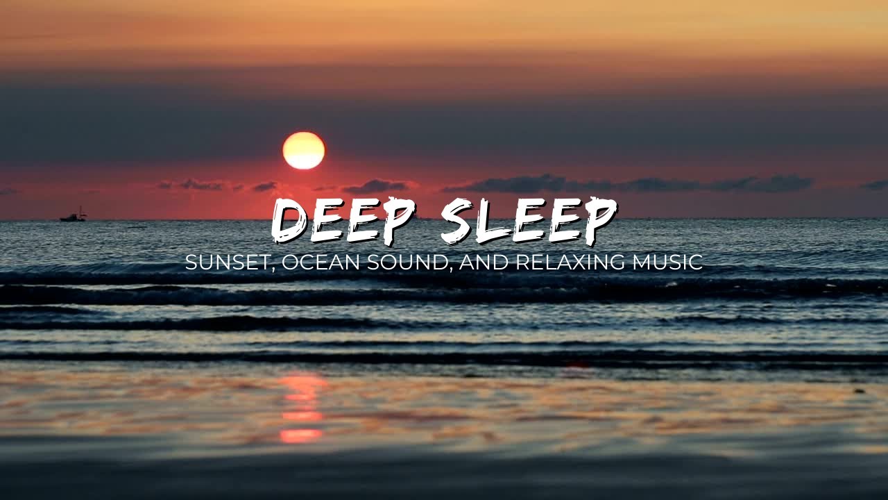 DEEP SLEEP: Sunset, Ocean Waves, and Relaxing Music in HD - YouTube