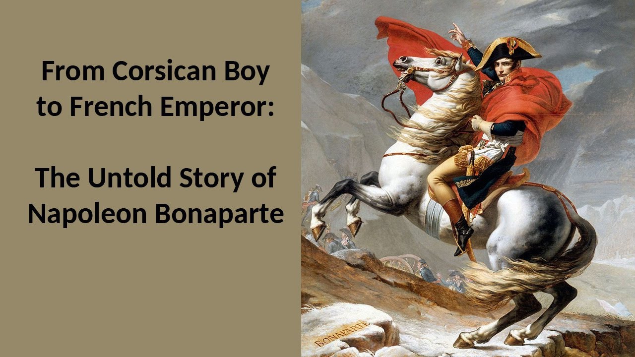 From Corsican Boy to French Emperor: The Untold Story of Napoleon ...