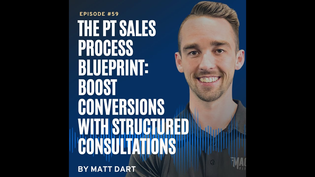 Ep59: The PT Sales Process Blueprint: Boost Conversions with Structured ...