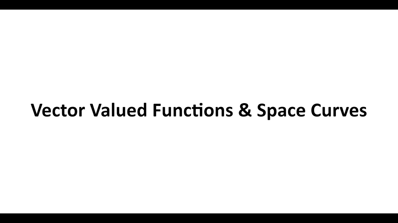 Vector Valued Functions & Space Curves - YouTube