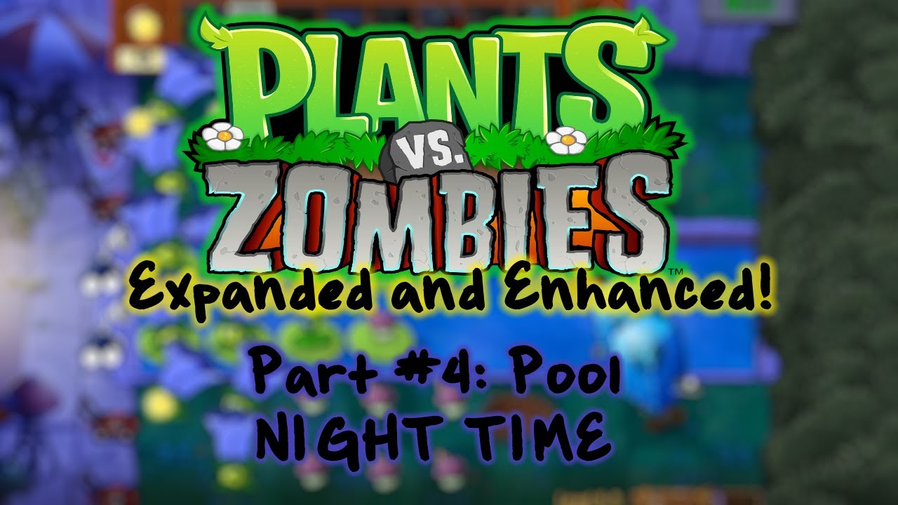 PVZ: Expanded and Enhanced - Part 4 - Pool (Night) - YouTube