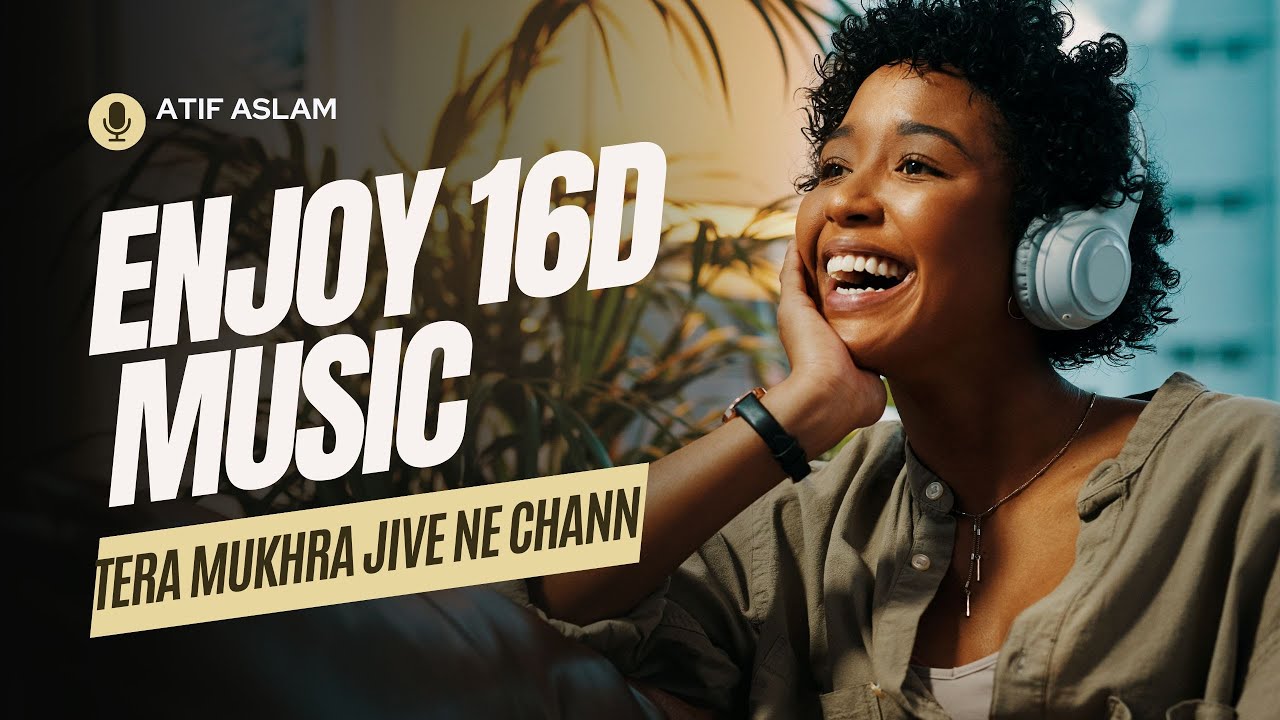 Tera Mukhra jive ni chann cahrda ! Atif Aslam 16d music video - YouTube
