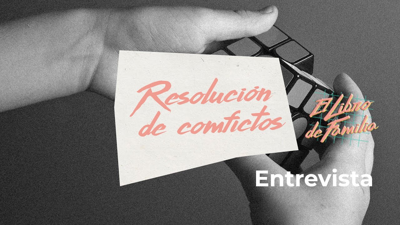 Resolución de conflictos | Entrevista - YouTube