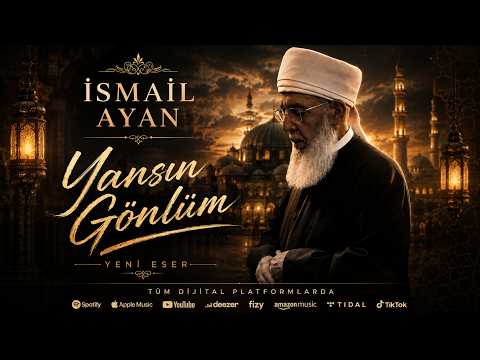 İsmail Ayan Yansın Gönlüm Yeni İlahi