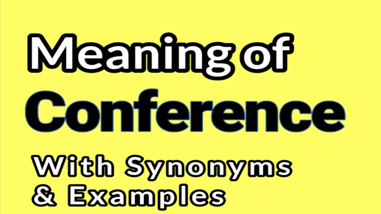 Conference meaning & Synonyms || Synonyms of Conference || Examples in ...