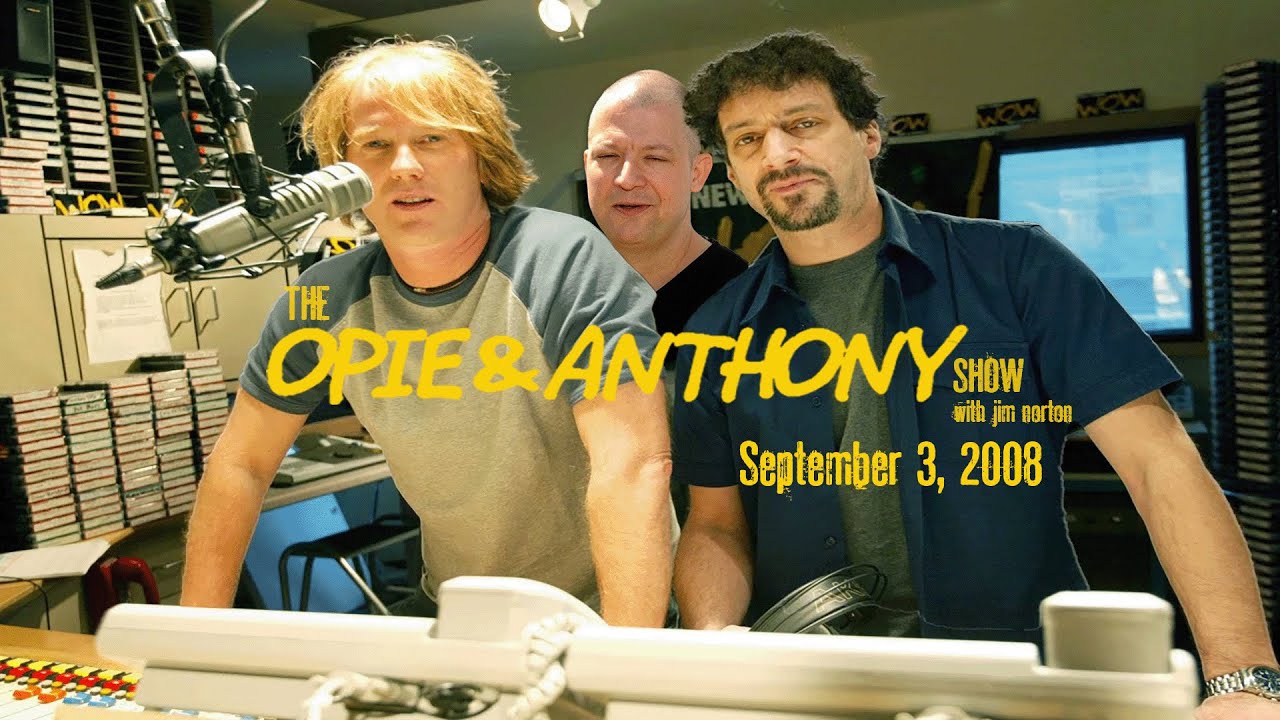 The Opie and Anthony Show - September 3, 2008 (Full Show) - YouTube
