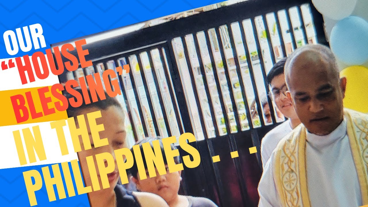 U S / P H: OUR HOUSE BLESSING IN THE PHILIPPINES - YouTube