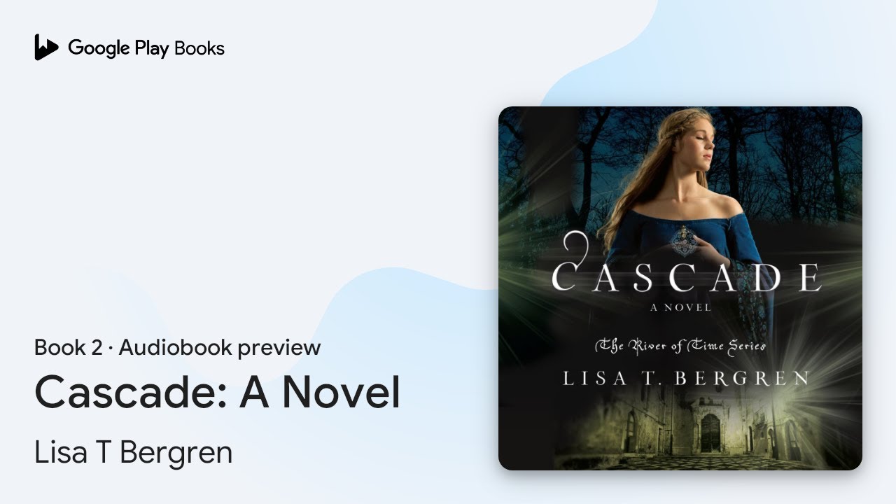 Cascade: A Novel Book 2 by Lisa T Bergren · Audiobook preview - YouTube