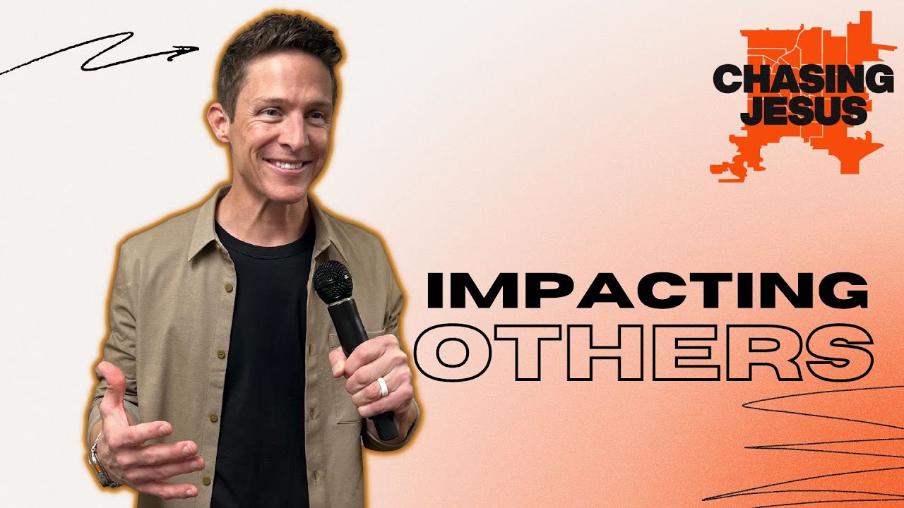CHASING JESUS | Impacting Others - YouTube