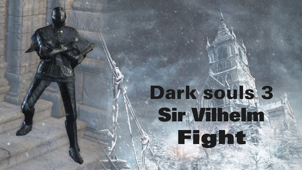 Dark Souls 3: Sir Vilhelm fight - YouTube
