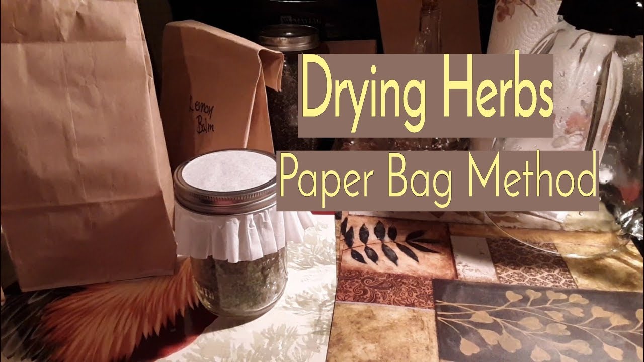 Drying Herbs Paper Bag Method YouTube Drying Herbs Paper Bag Method YouTube
