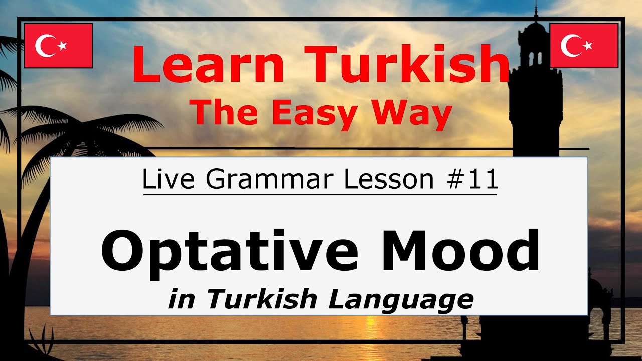 Expressing Desire For Action (Optative Mood) in Turkish Language ...