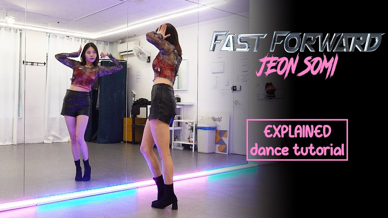 JEON SOMI (전소미) - ‘Fast Forward’ Dance Tutorial | EXPLAINED + Mirrored ...