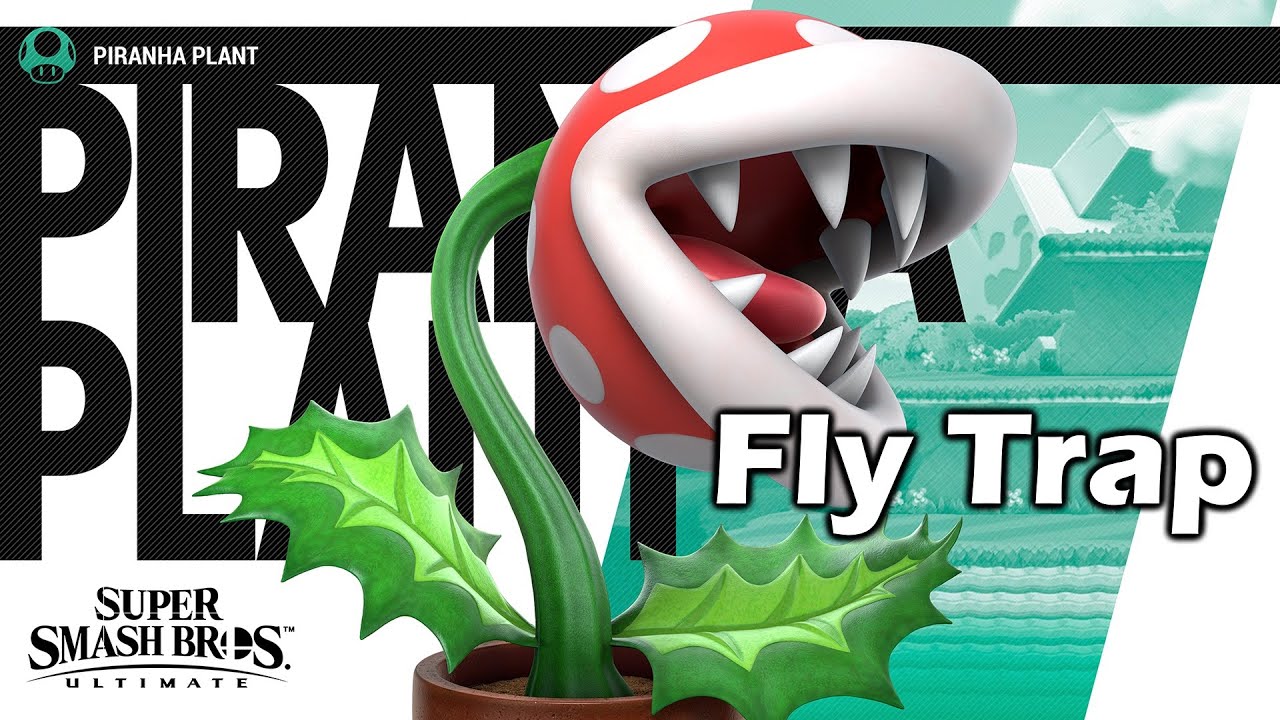 Fly Trap - A DAY ONE Super Smash Bros. Ultimate Piranha Plant Montage ...