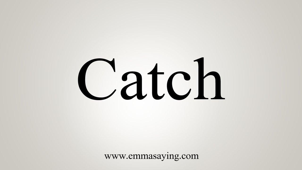 How To Say Catch - YouTube