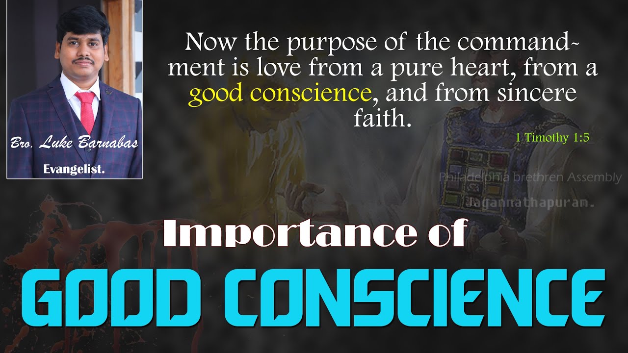 Importance of Good Conscience//A Short message by Bro.Luke Barnabas ...