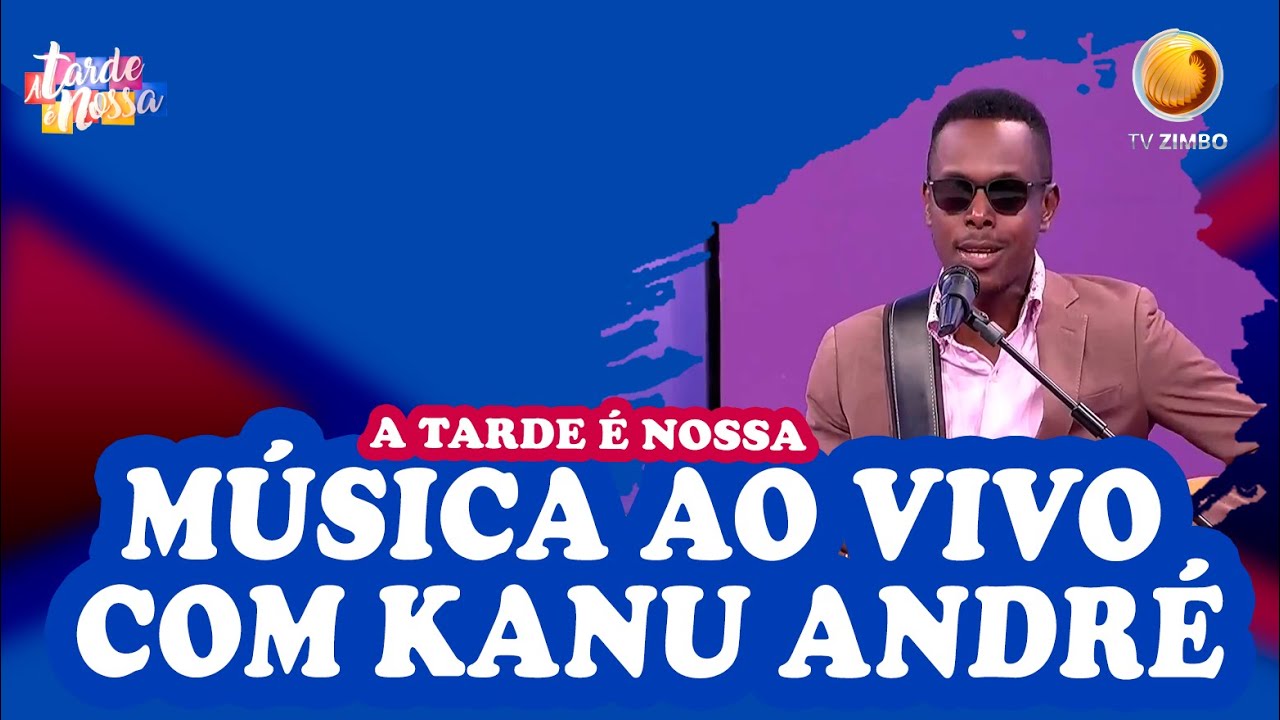 Música ao vivo com Kanu André | A tarde é nossa | TV ZIMBO - YouTube