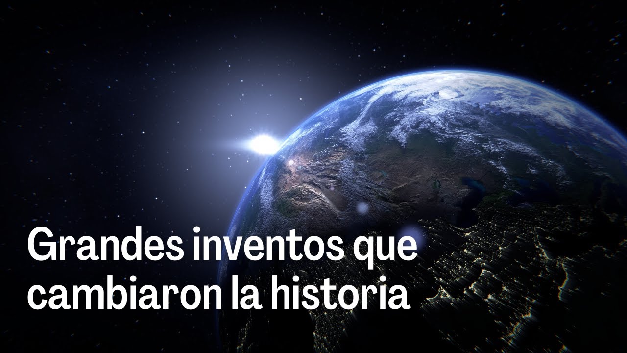 Grandes inventos que cambiaron la historia de la humanidad - YouTube