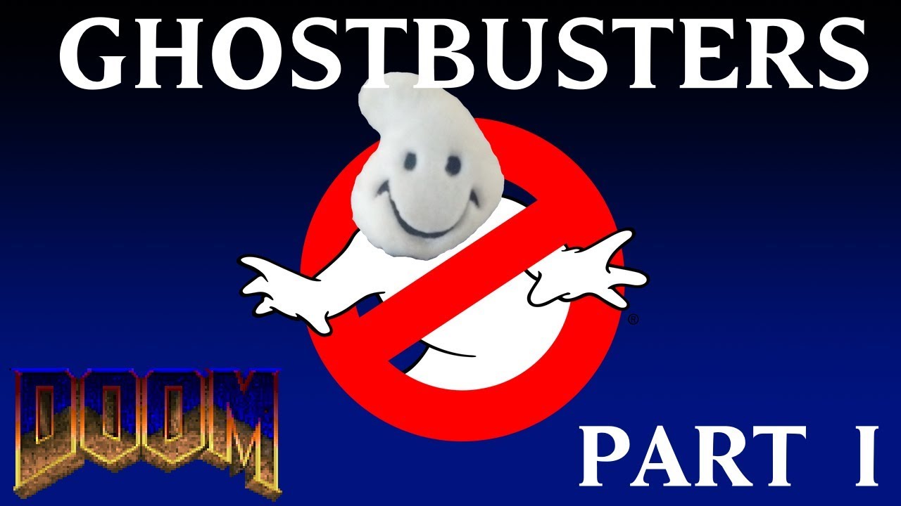 Ghostbuster's DOOM -Part I- - YouTube