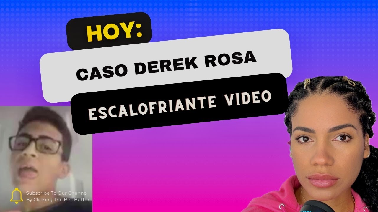 El Caso de Derek Rosa Parte 4, revelan ESCALOFRIANTE video del crimen ...