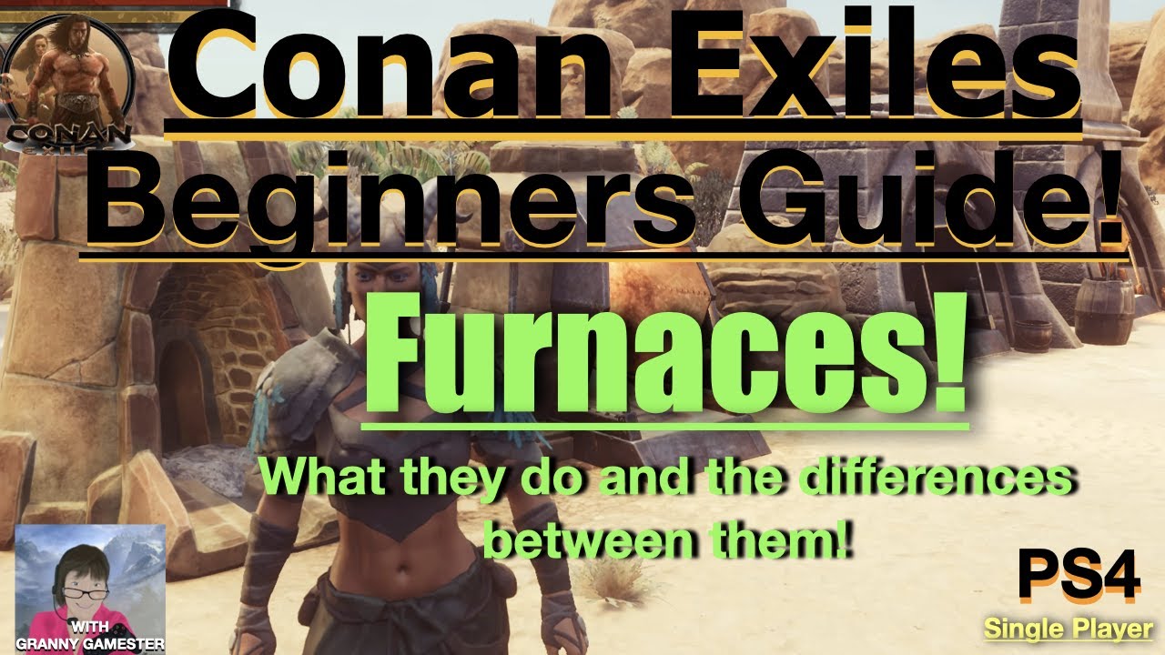 Furnaces! Conan Exiles Beginners Guide 2022 - YouTube