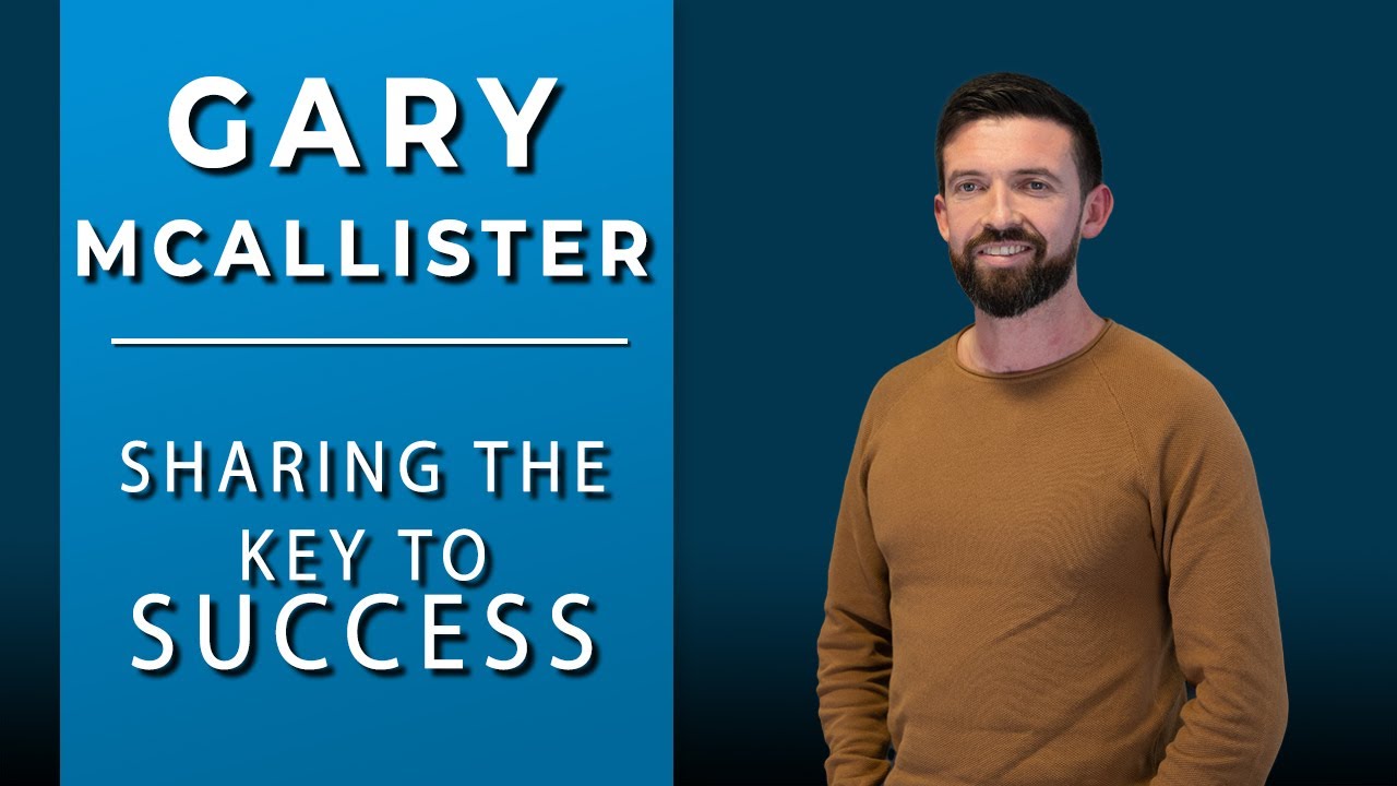 Gary McAllister: Sharing The Key To Success... - YouTube