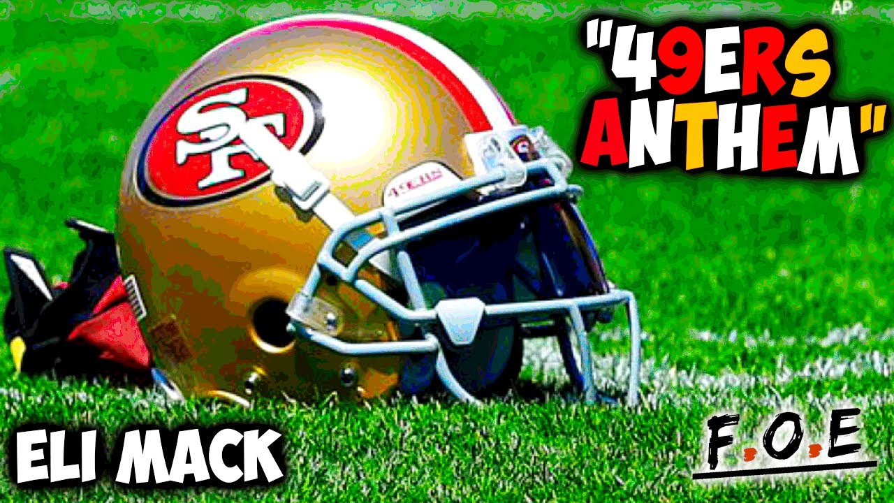 Eli Mack "SAN FRANSISCO 49ERS ANTHEM" [Prod.DLThemenace] (Official ...