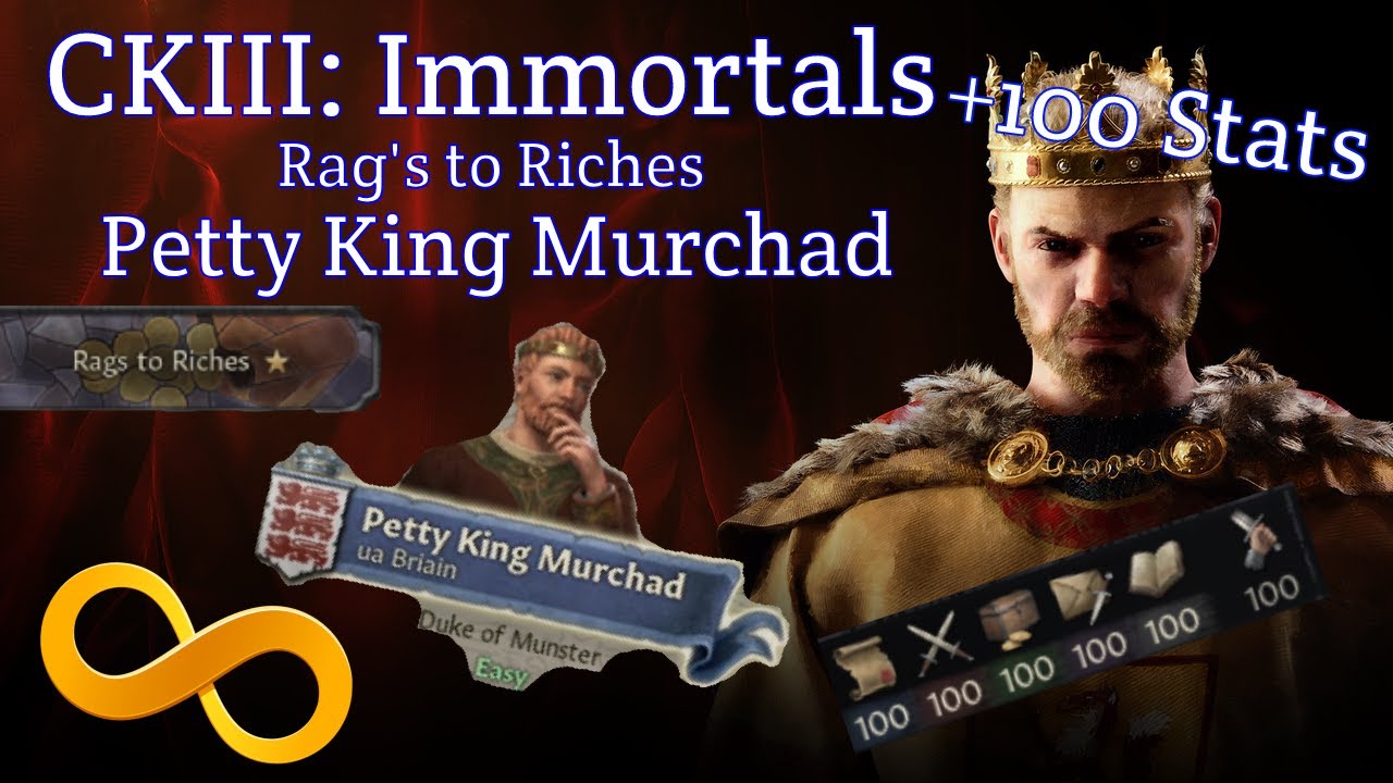 Ck3 Immortals(+100 Stats)Rags to Riches: Petty King Murchad(1066-1698 ...