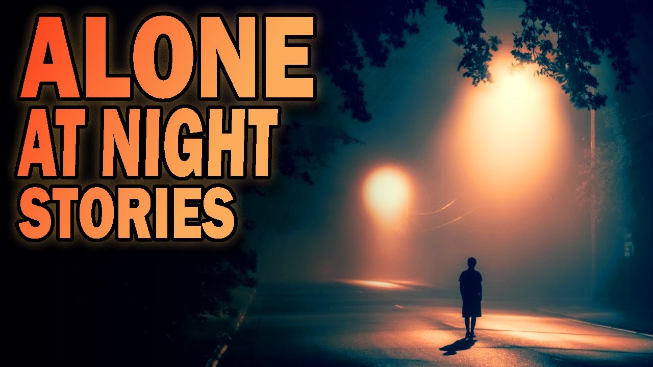 4 True Chilling Alone At Night Horror Stories - YouTube