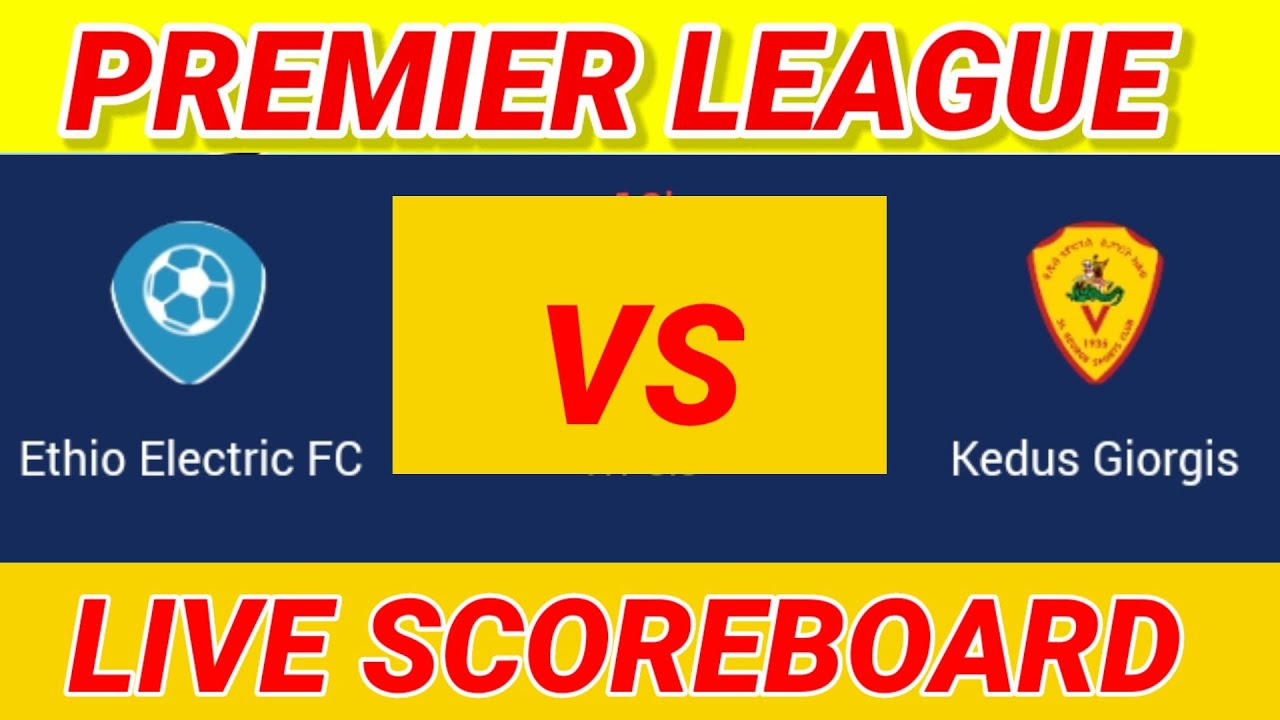 Ethio Electric FC vs Kedus Giorgis Live Scoreboard 2022 Ethiopia ...